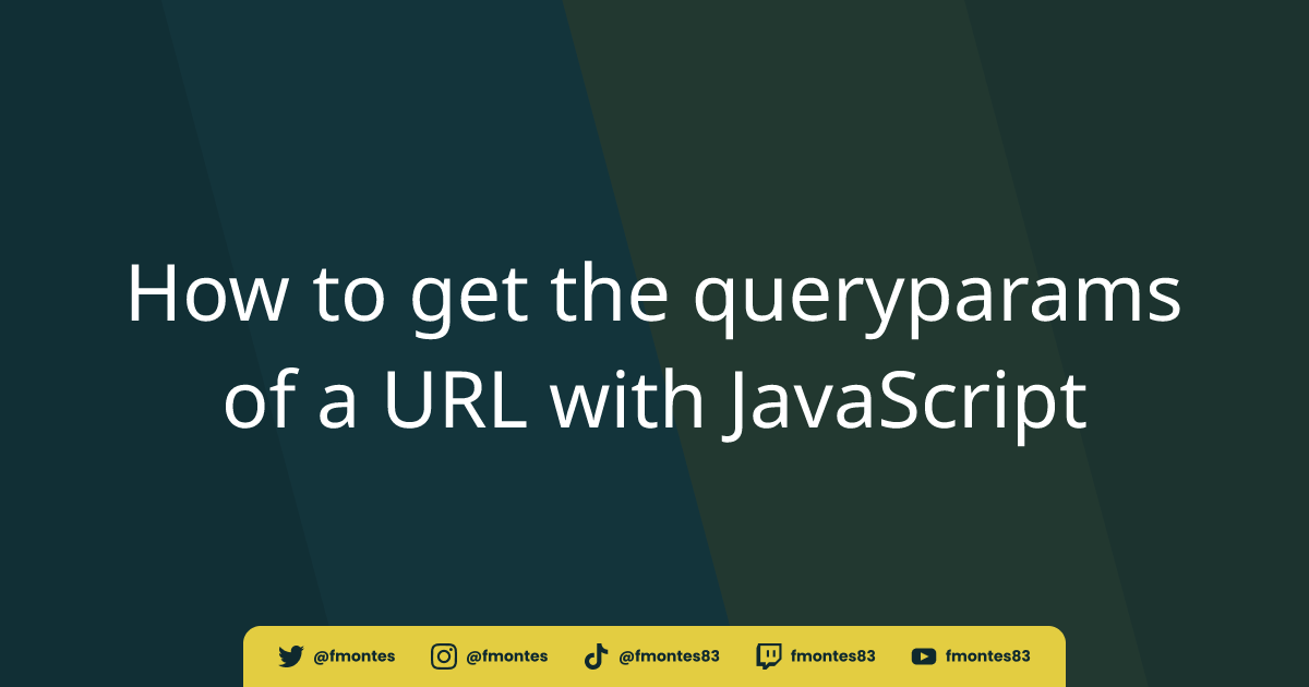 How to get the queryparams of a URL with JavaScript | Freddy Montes